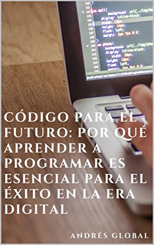 Amazon.com: Código para el futuro: Por qué aprender a programar es esencial para el éxito en la ...