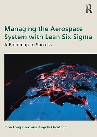 Managing the Aerospace System with Lean Six Sigma: Longshore, John ...