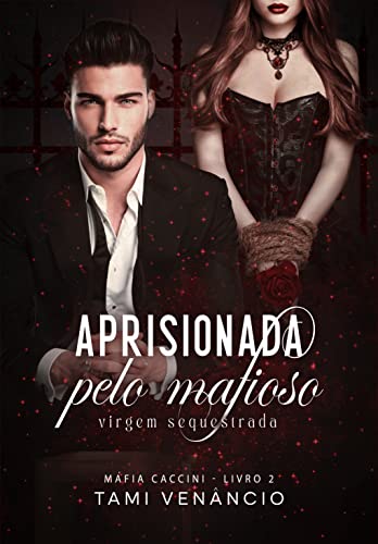 Amazon.com.br eBooks Kindle: APRISIONADA PELO MAFIOSO : Virgem Sequestrada: Máfia Caccini 2 ...