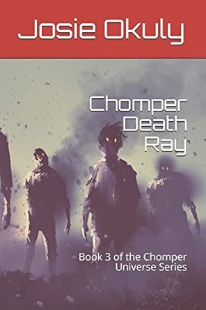 Amazon.com: Chomper Death Ray: Book 3 of the Chomper Universe Series ...