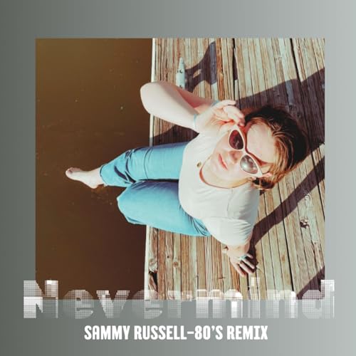 Play Nevermind (80'S Remix) by Sammy Russell on Amazon Music Unlimited