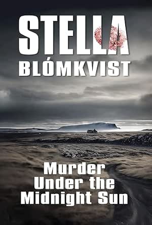 Murder Under the Midnight Sun (Stella Blómkvist Book 2) eBook ...