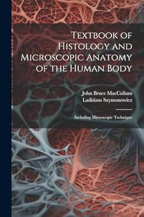 Textbook of Histology and Microscopic Anatomy of the Human Body ...
