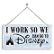 Amazon.com: Inspirational Decor, I Work So We Can Go to Disney Sign ...