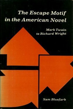 The Escape Motif in the American Novel: Mark Twain to Richard Wright ...