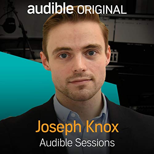Joseph Knox: Audible Sessions: FREE Exclusive Interview (Audio Download ...