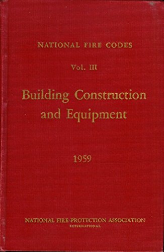 THE NATIONAL FIRE CODES, Vol III, Building Construction and Equipment ...