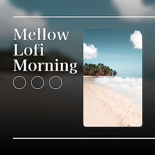 Play Mellow Beach Mornings by Mellow Lofi Morning on Amazon Music Unlimited