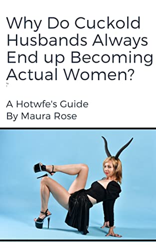 Why Do Cuckold Husbands Always End up Becoming Actual Women?: A Hotwife's Guide - Kindle edition ...