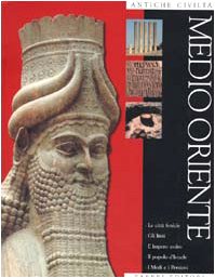 Antiche civiltà. Medio Oriente : Botto, Massimo, Carpi, Walter, Vidale ...