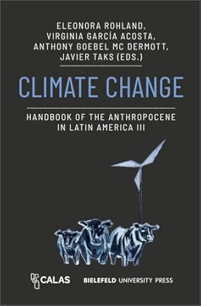 Climate Change: Handbook of the Anthropocene in Latin America III: 3 ...