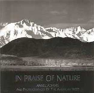 In Praise of Nature: Ansel Adams and Photographers of the American West ...