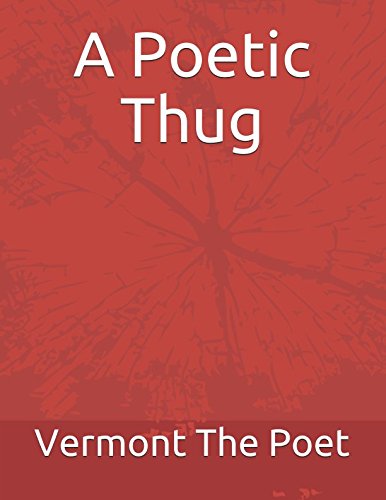 A Poetic Thug: Poetry From The Heart: The Poet, Mr.Vermont ...