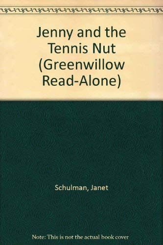 Jenny and the Tennis Nut (Greenwillow Read-Alone): Schulman, Janet ...