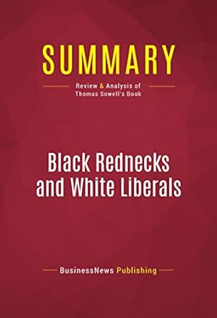 Summary: Black Rednecks and White Liberals: Review and Analysis of Thomas Sowell's Book - Kindle ...