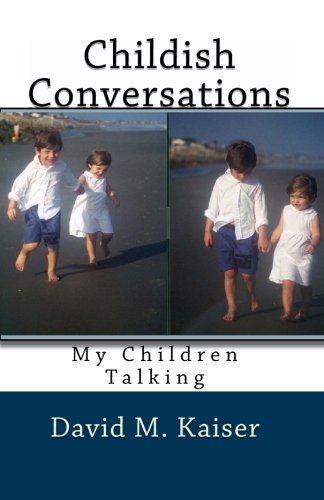 Childish Conversations: My Children Talking: Kaiser, David M ...