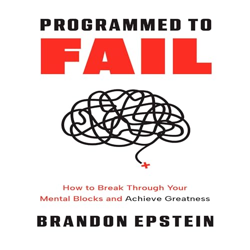 Amazon.com: Programmed to Fail: How to Break Through Your Mental Blocks ...