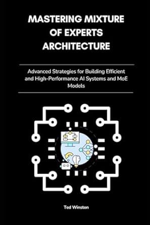 Mastering Mixture of Experts Architecture: Advanced Strategies for ...