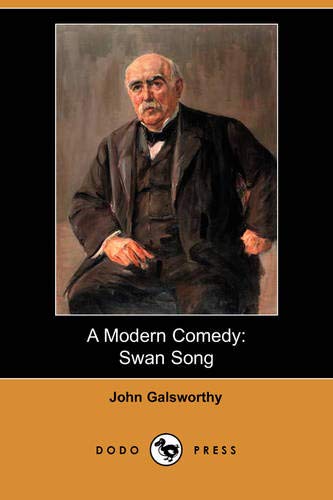 A Modern Comedy: Swan Song: Galsworthy, John: 9781406572032: Amazon.com ...