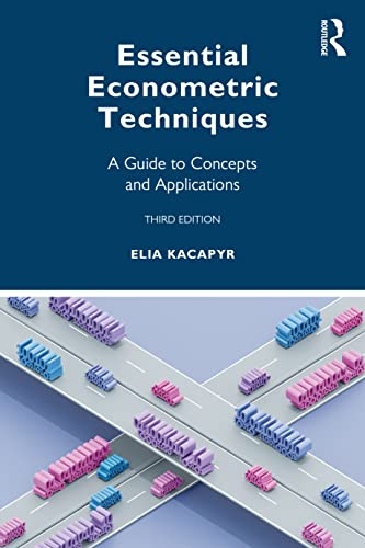 Essential Econometric Techniques A Guide To Concepts And Applications