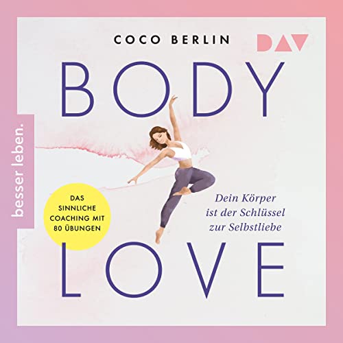 Body Love. Dein Körper ist der Schlüssel zur Selbstliebe (Hörbuch ...