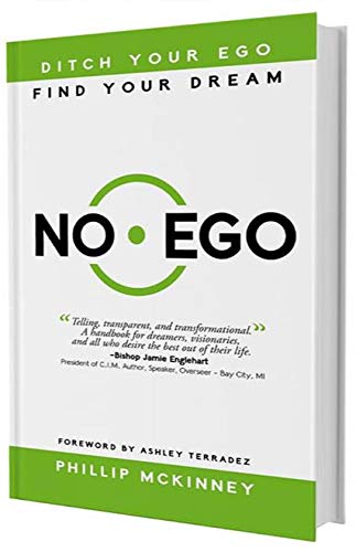 No Ego - Ditch Your Ego Find Your Dream: Phillip McKinney ...