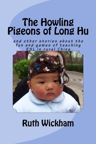 The Howling Pigeons of Long Hu: and other stories about the fun and ...