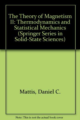 The Theory of Magnetism II: Thermodynamics and Statistical Mechanics ...