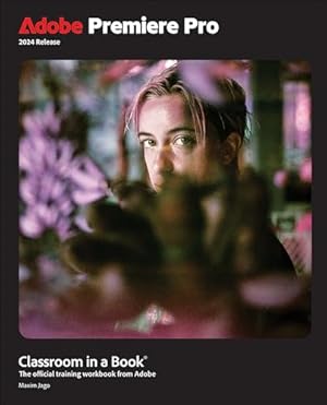 Adobe Premiere Pro Classroom in a Book 2025 Release: Jago, Maxim ...