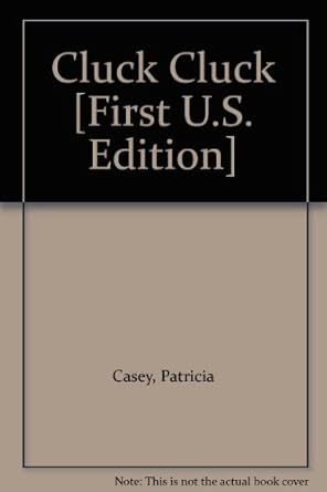 Cluck Cluck [First U.S. Edition]: Casey, Patricia: Amazon.com: Books