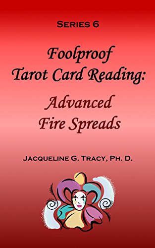 Series 6 - Foolproof Tarot Card Reading: Advanced Fire Spreads - Kindle ...
