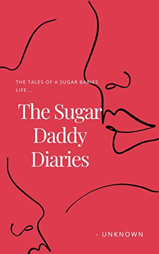 The Sugar Daddy Diaries: The tales of a sugar babies life eBook ...