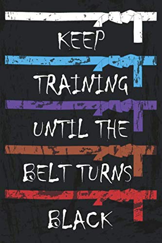 Amazon.com: Keep Training Until the Belt Turns Black: Karate Notebook ...