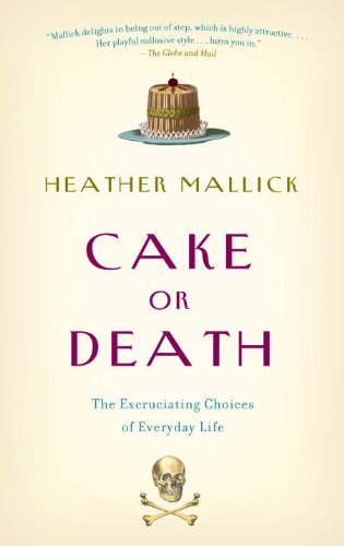 Cake or Death: The Excruciating Choices of Everyday Life eBook ...
