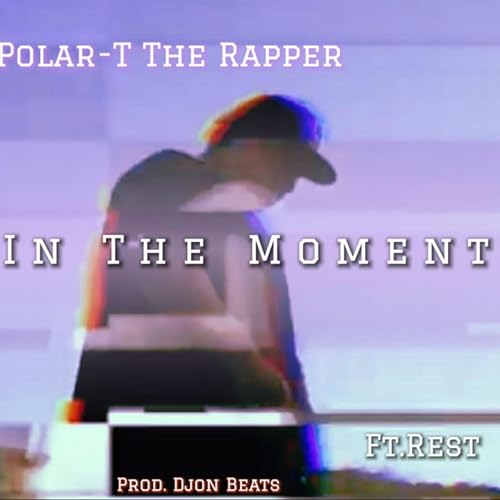 In the Moment by Polar-T the Rapper feat. Rest on Prime Music