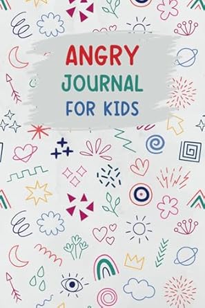 Angry Journal for Kids: A Guided Anger Management to Help Express Their ...