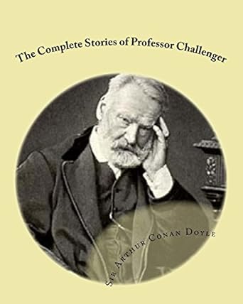 The Complete Stories of Professor Challenger: With New Illustrations ...