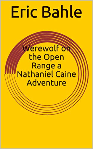 Amazon.com: Werewolf on the Open Range a Nathaniel Caine Adventure ...