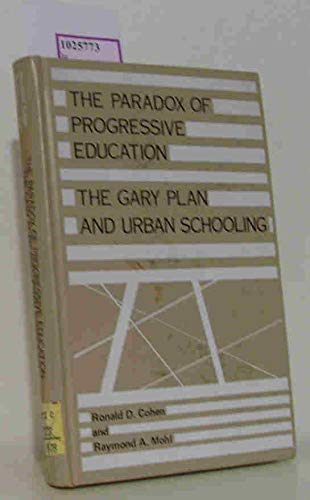 The Paradox of Progressive Education: The Gary Plan and Urban Schooling ...