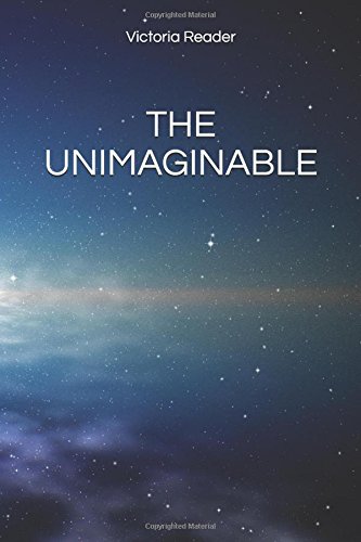 The Unimaginable: Reader, Victoria, Reader, Victoria: 9781521209561 ...