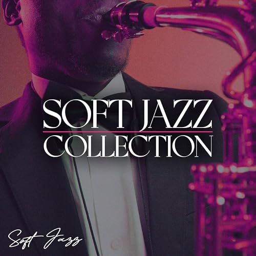 Amazon MusicでSoft JazzのSoft Jazz Collectionを再生する