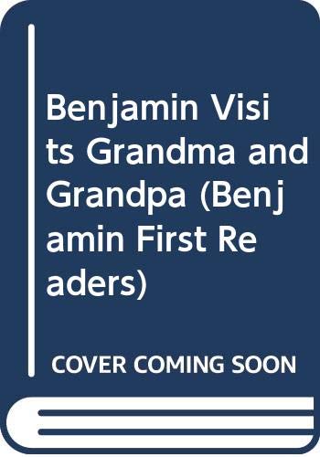 Benjamin Visits Grandma and Grandpa (Benjamin First Readers): Readi ...