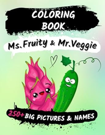 Ms. Fruity & Mr. Veggie - Over 250 BIG Food Pictures And Names to Color ...