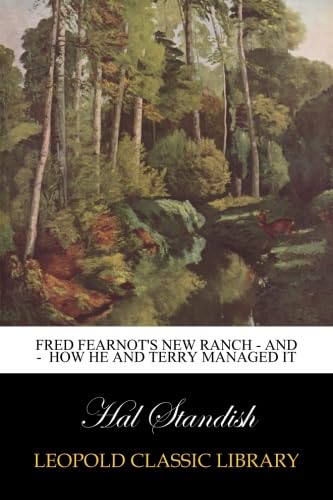 Fred Fearnot's New Ranch - and - How He and Terry Managed It: Standish ...