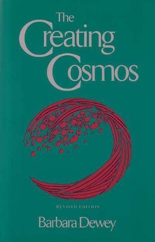 The Creating Cosmos by Barbara Dewey (1985-05-03): Barbara Dewey ...
