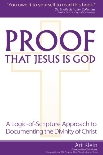 Proof that Jesus Is God: A Logic-of-Scripture Approach to Documenting ...