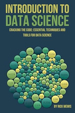 Introduction to Data Science: "Cracking the Code: Essential Techniques ...