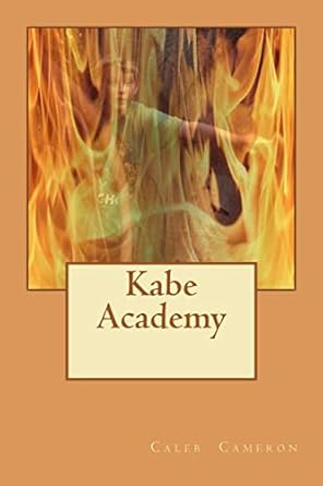 Kabe Academy, Vol. 1: Cameron, Caleb J. H.: 9781456433833: Amazon.com ...