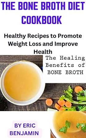 Amazon.com: THE BONE BROTH DIET COOKBOOK: Healthy Recipes To Promote ...