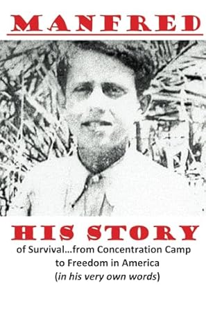 Buy Manfred - His Story of Survival...from Concentration Camp to ...